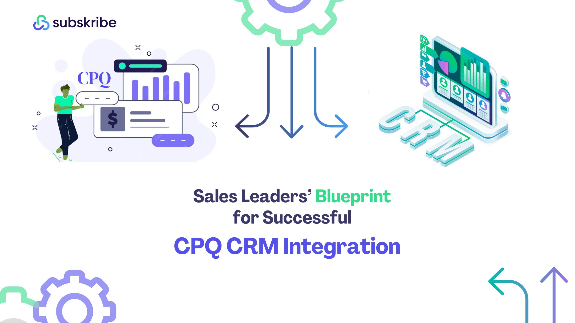 Successful CPQ CRM Integration | Sales Leader's Blueprint | Subskribe